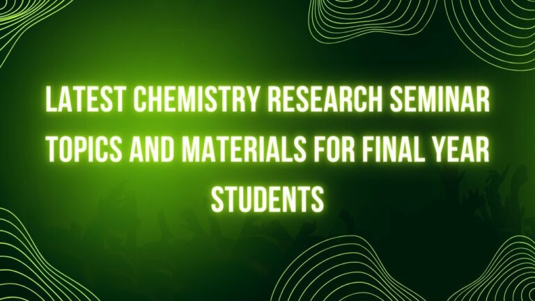 Latest Chemistry Research Seminar Topics and Materials for Final Year ...